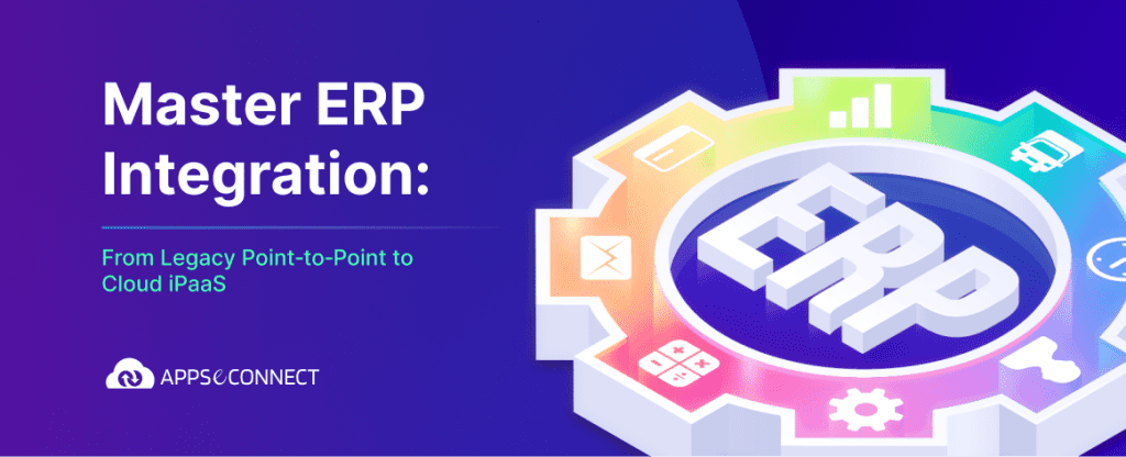 ERP Integration Guide: Methods, Tools, Use Cases & Best Practices
