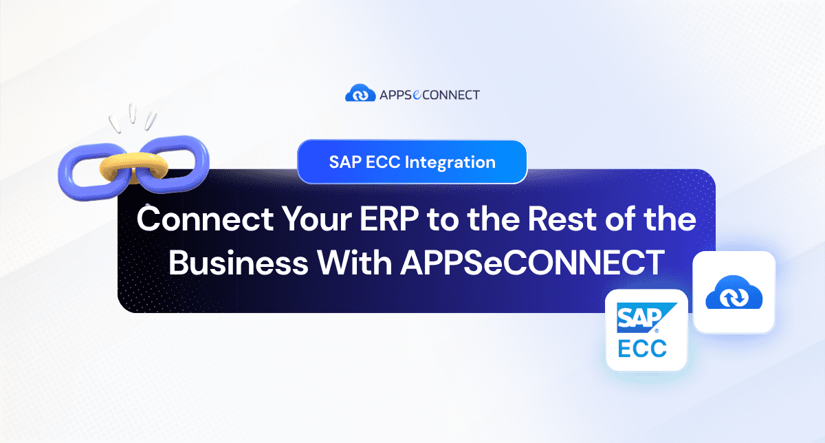 SAP ECC Integration Guide: Methods, Benefits & Best Practices ...